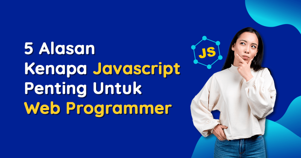 5 Alasan Kenapa Javascript Penting untuk Web Programmer