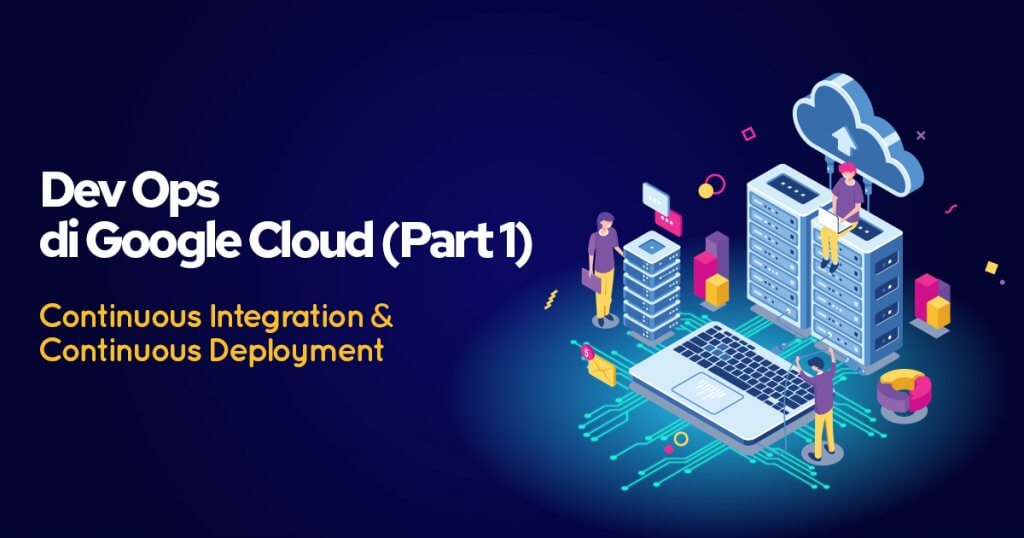 DevOps di Google Cloud (Part 1): Continuous Integration dan Continuous ...
