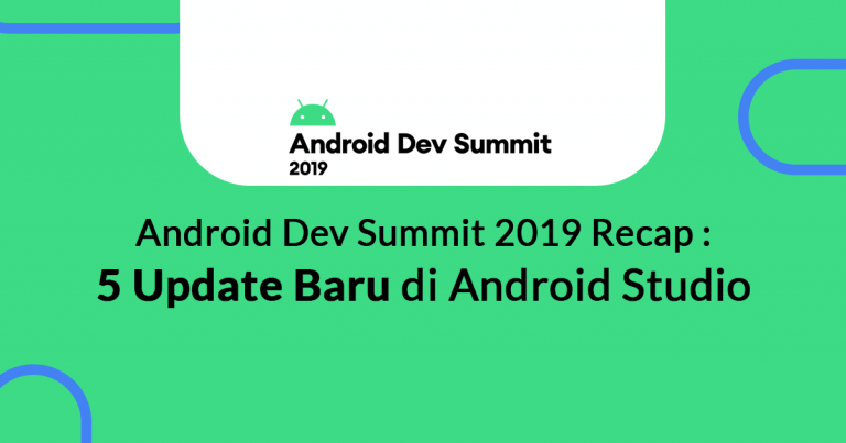 Android Dev Summit 2019 Recap : 5 Update Baru di Android Studio 3.6 ...