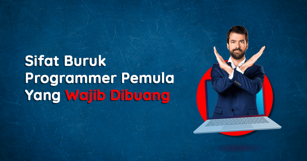 Sifat Buruk Programmer Pemula Yang Wajib Dibuang - Dicoding Blog