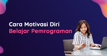 Cara Motivasi Diri Belajar Pemrograman - Dicoding Blog