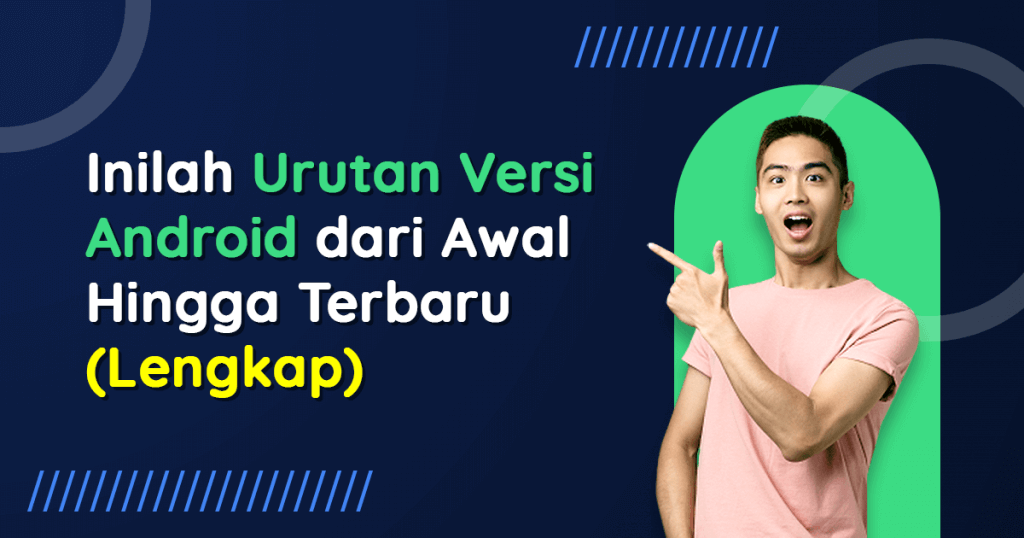 Inilah Urutan Versi Android dari Awal Hingga Terbaru (Lengkap) - Dicoding Blog