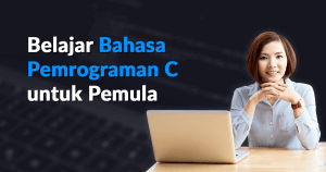 Belajar Bahasa Pemrograman C Untuk Pemula - Dicoding Blog