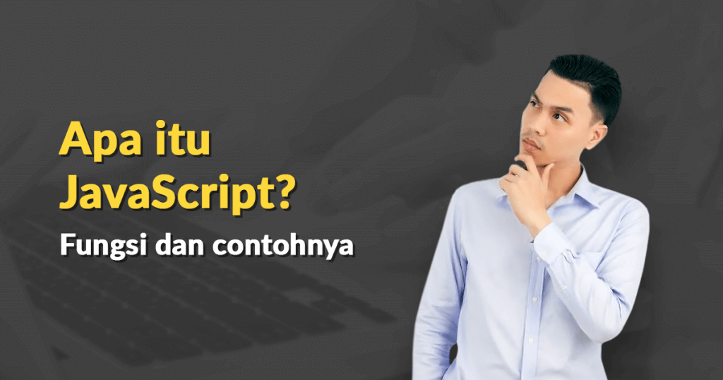 Apa Itu JavaScript? Fungsi dan Contohnya - Dicoding Blog