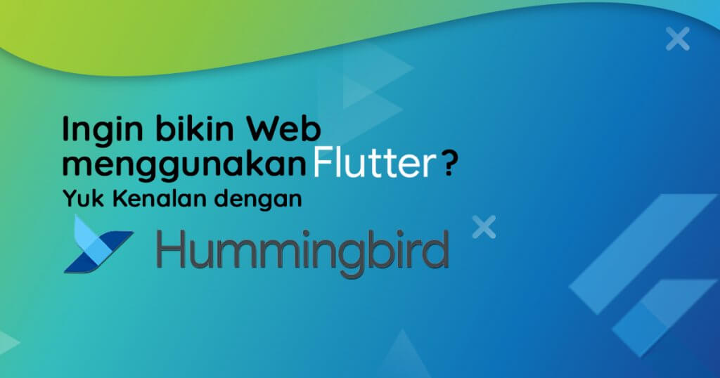Ingin bikin Web menggunakan Flutter? Yuk kenalan dengan Hummingbird ...