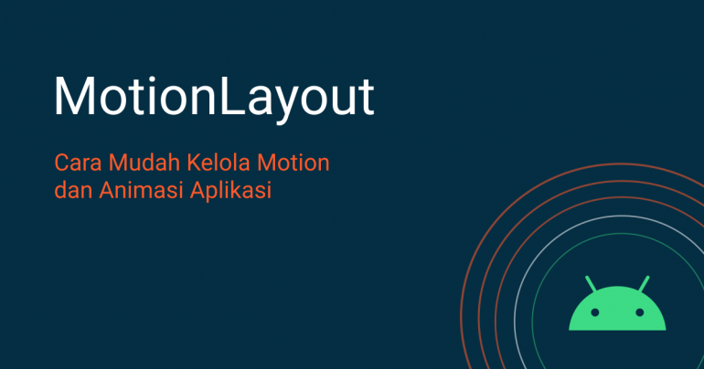 MotionLayout: Cara Mudah Kelola Motion dan Animasi Aplikasi - Dicoding Blog