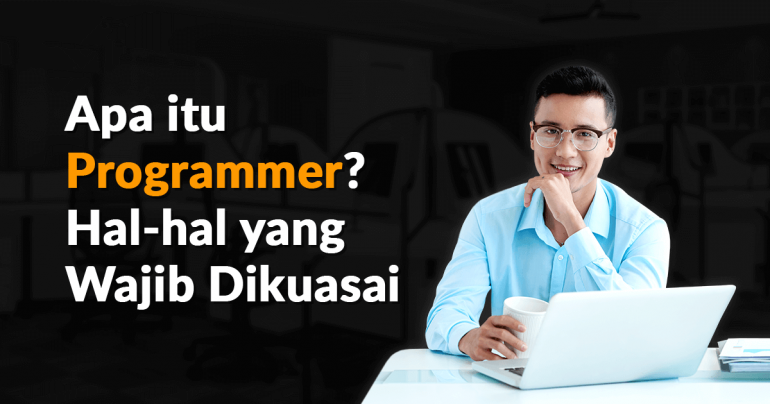 Apa Itu Programmer? Hal-Hal Yang Wajib Dikuasai - Dicoding Blog