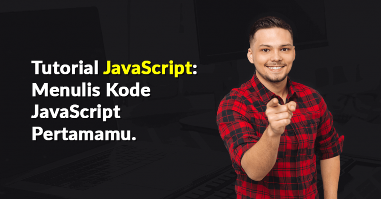 Tutorial JavaScript: Menulis Kode JavaScript Pertamamu - Dicoding Blog