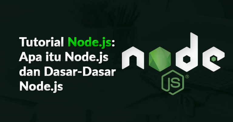 Tutorial Node.js: Apa itu Node.js dan dasar-dasar Node.js - Dicoding Blog