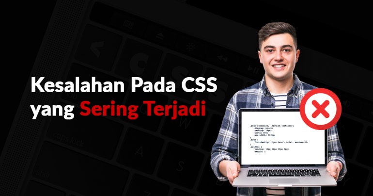 Kesalahan Pada CSS yang Sering Terjadi - Dicoding Blog