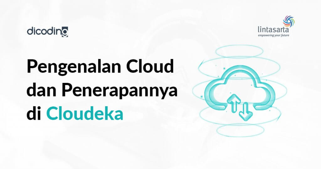 Pengenalan Cloud dan Penerapannya di Cloudeka - Dicoding Blog