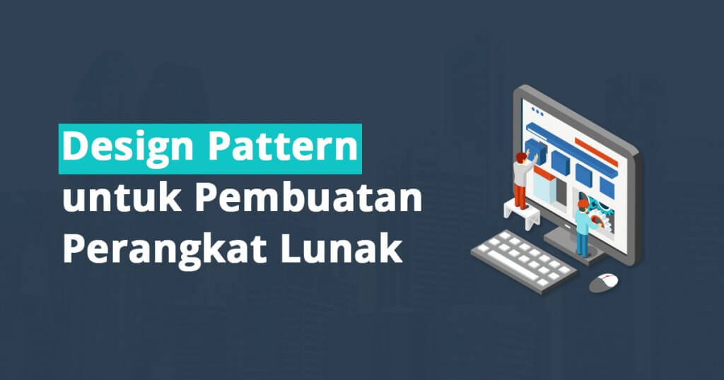 Design Pattern untuk Pembuatan Perangkat Lunak - Dicoding Blog