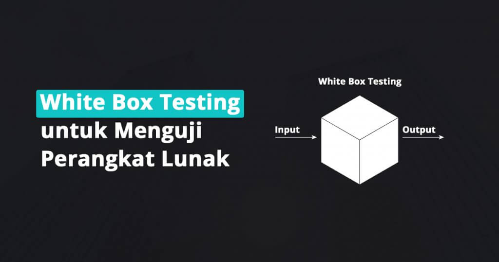 White Box Testing untuk Menguji Perangkat Lunak - Dicoding Blog
