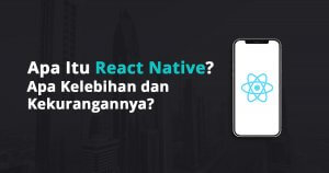 Apa Itu React Native? Apa Kelebihan dan Kekurangannya? - Dicoding Blog