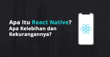 Apa Itu React Native? Apa Kelebihan dan Kekurangannya? - Dicoding Blog