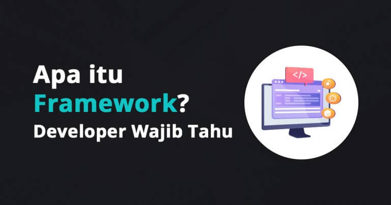 Apa itu Framework? Developer Wajib Tahu - Dicoding Blog