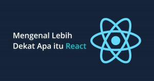 Mengenal Lebih Dekat Apa itu React - Dicoding Blog