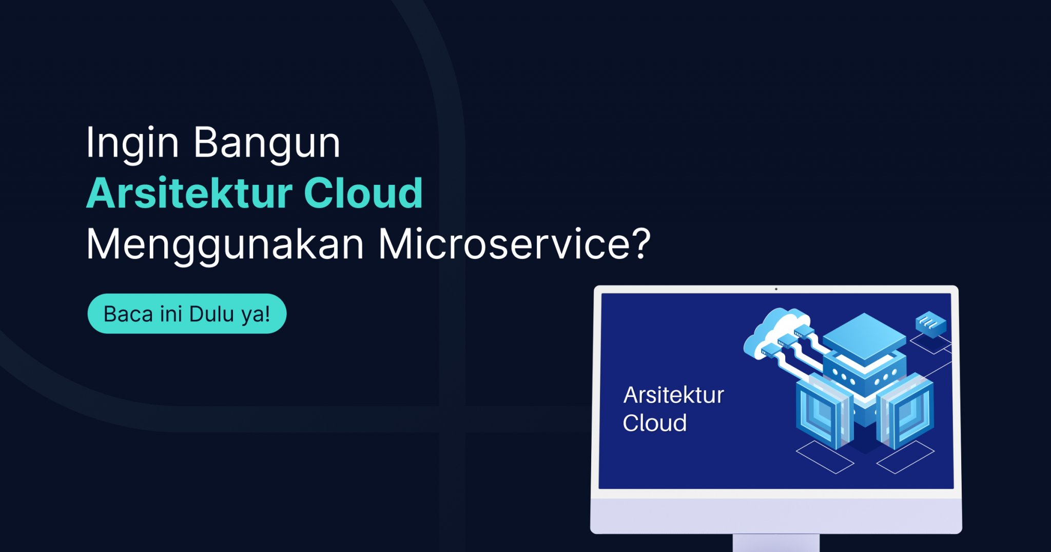 Baca Ini Sebelum Bangun Arsitektur Cloud Menggunakan Microservice