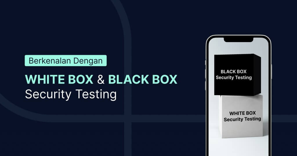 Security Testing ala White Box dan Black Box - Dicoding Blog