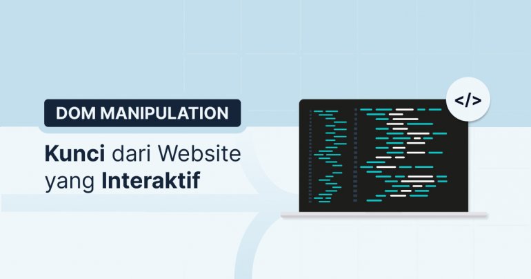 DOM Manipulation, Kunci dari Website yang Interaktif - Dicoding Blog