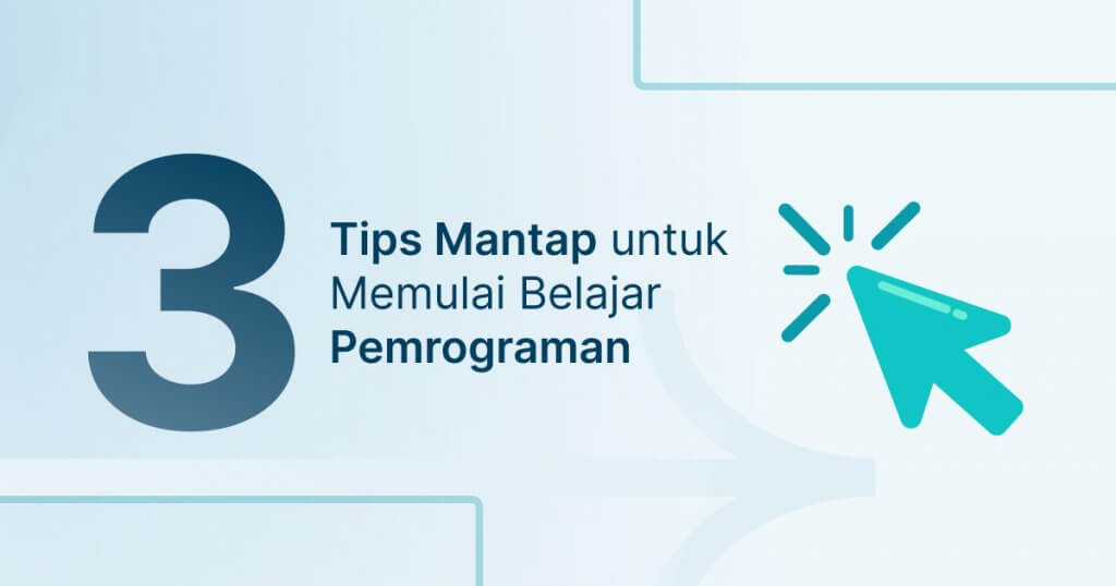 3 Tips Mantap untuk Memulai Belajar Pemrograman - Dicoding Blog