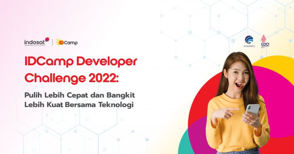 IDCamp Developer Challenge 2022 : Pulih Lebih Cepat dan Bangkit Lebih Kuat bersama Teknologi ...