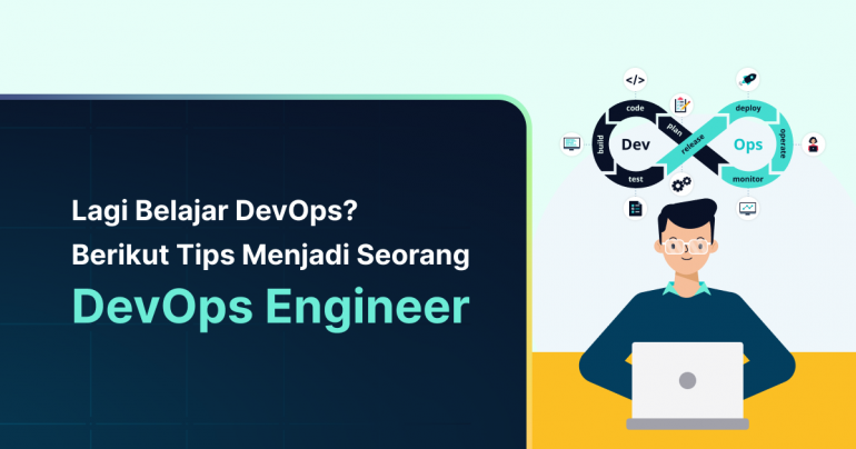 Lagi Belajar DevOps? Berikut Tips Menjadi Seorang DevOps Engineer