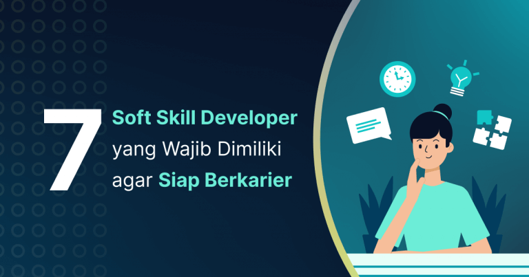 7 Soft Skill Developer yang Wajib Dimiliki Agar Siap Berkarier