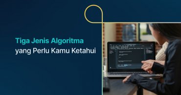 Tiga Jenis Algoritma yang Perlu Kamu Ketahui - Dicoding Blog