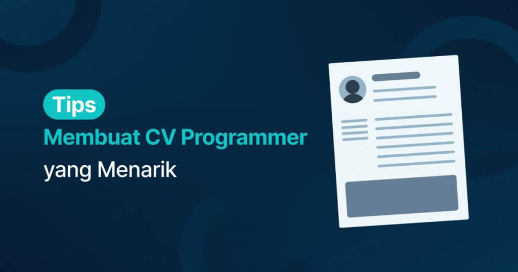 Tips Membuat CV Programmer yang Menarik - Dicoding Blog