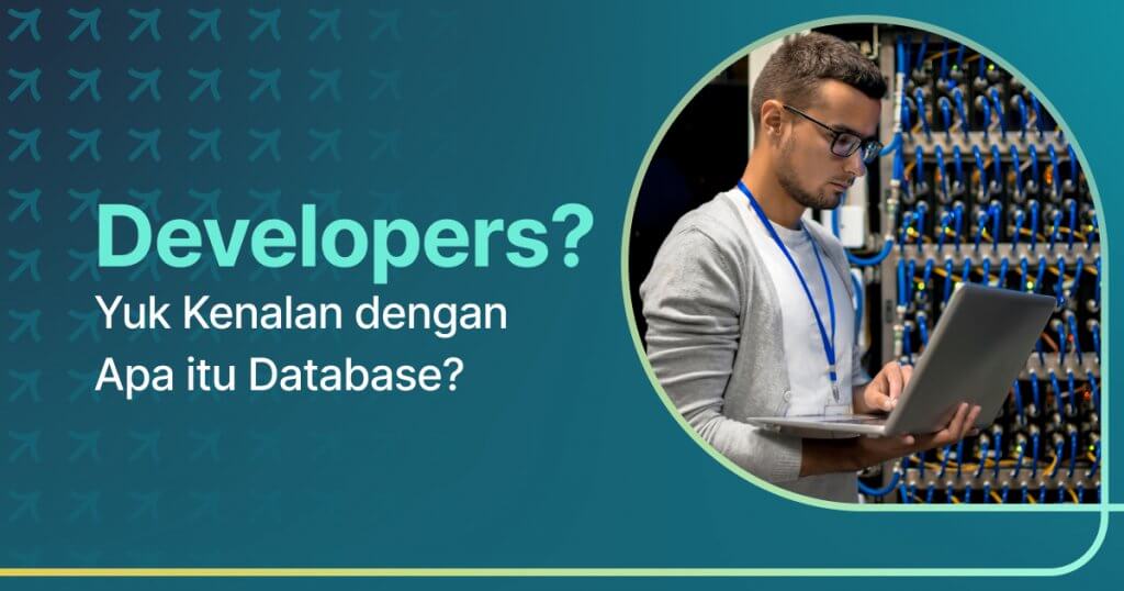 Developers? Yuk, Kenalan dengan Apa itu Database Server?