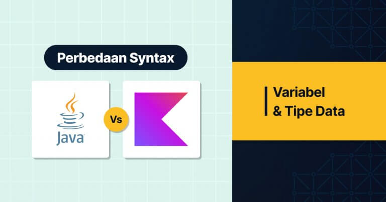 Perbedaan Syntax Kotlin Vs Java : Variabel & Tipe Data