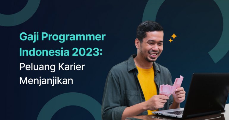 Gaji Programmer Indonesia 2023: Peluang Karier Menjanjikan