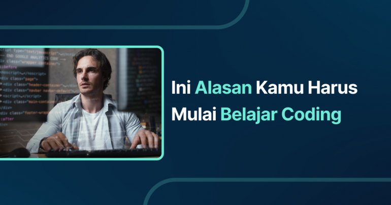 Ini Alasan Kamu Harus Mulai Belajar Coding - Dicoding Blog