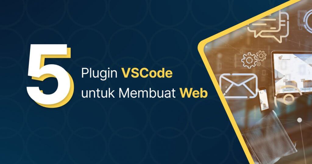 5 Plugin VS Code Untuk Membuat Website - Dicoding Blog