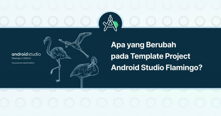 Apa yang Berubah pada Template Project Android Studio Flamingo?