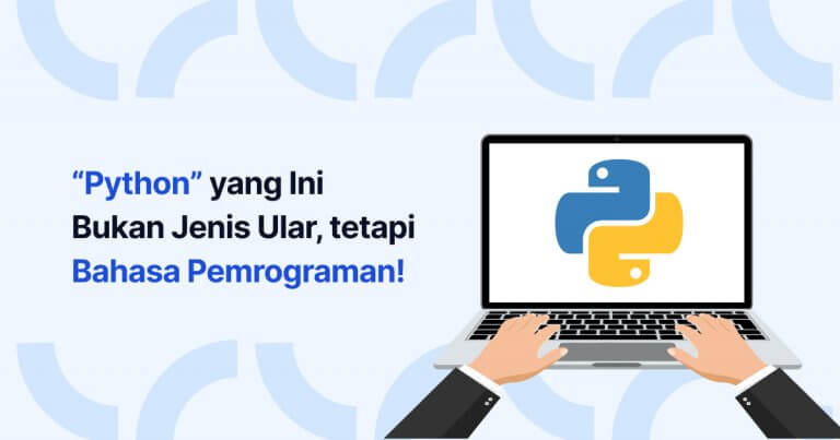“Python” yang ini Bukan Jenis Ular, tetapi Bahasa Pemrograman!