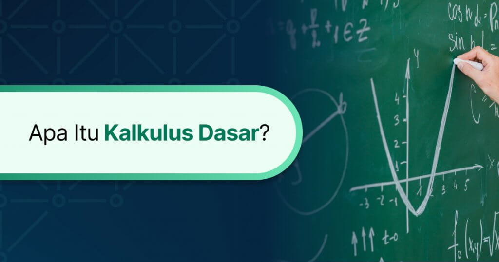 Apa Itu Kalkulus Dasar? Simak Pengertian dan Rumus-Rumusnya!