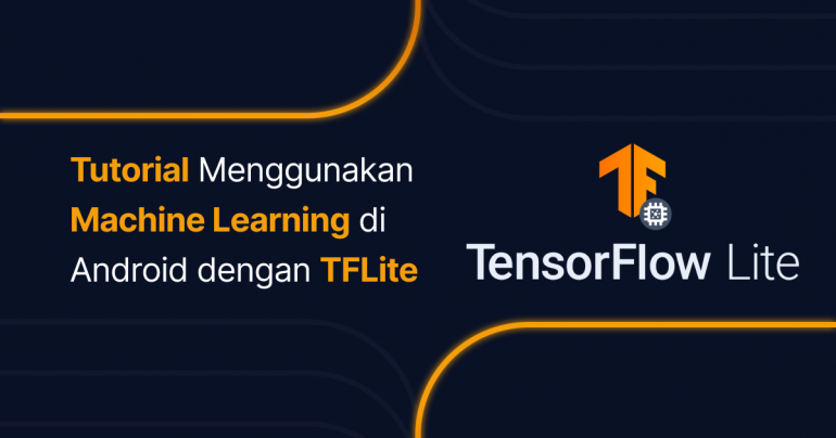 Tutorial Menggunakan Machine Learning di Android dengan TFLite