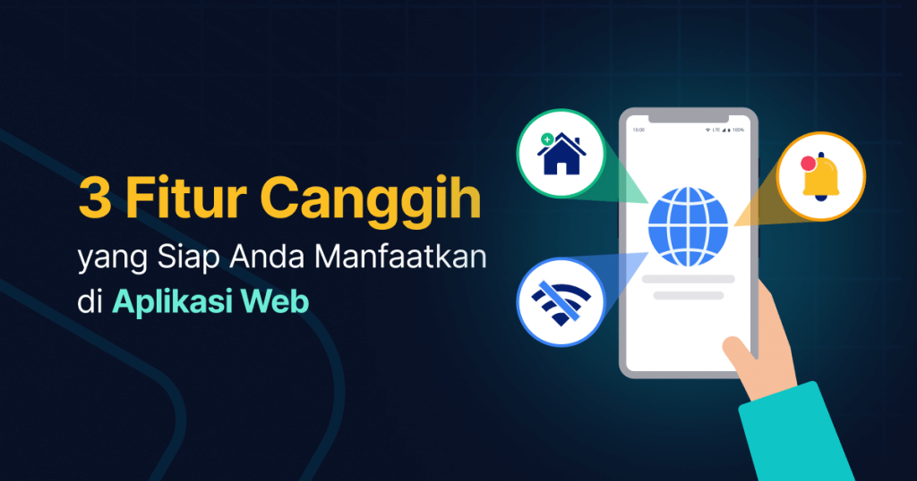 3 Fitur Canggih yang Siap dimanfaatkan di Aplikasi Web