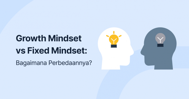 Growth Mindset vs Fixed Mindset: Bagaimana Perbedaannya?