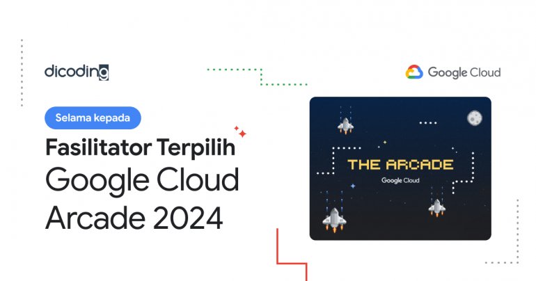 Dibuka! Pendaftaran Fasilitator untuk Program Google Cloud Arcade 2024 - Dicoding Blog