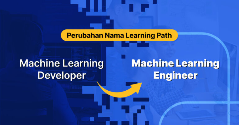 Perubahan Nama Learning Path: Dari Machine Learning Developer Menjadi ...