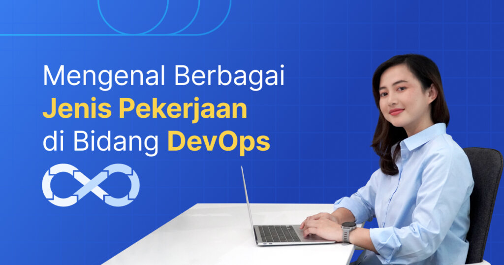 Mengenal Berbagai Jenis Pekerjaan dalam Bidang DevOps