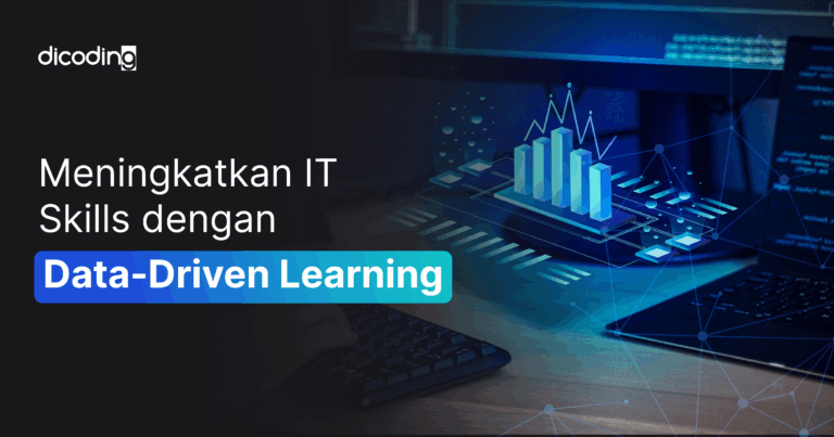 Meningkatkan IT Skills dengan Data-Driven Learning - Dicoding Blog