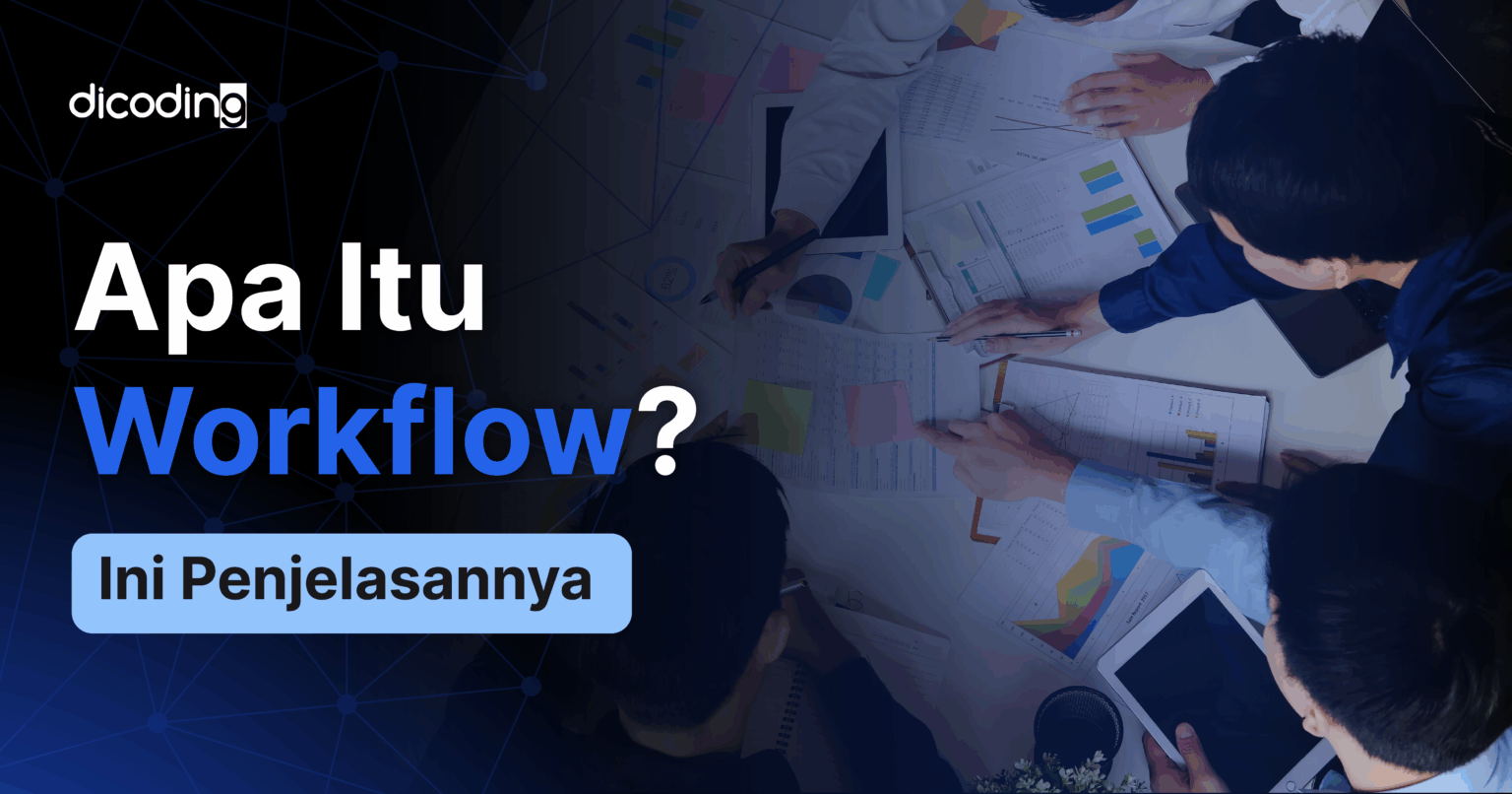 Apa Itu Workflow? Ini Penjelasannya - Dicoding Blog