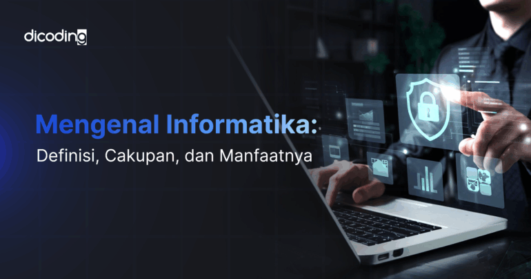 Mengenal Informatika: Definisi, Cakupan, dan Manfaatnya - Dicoding Blog