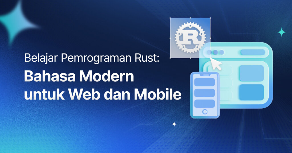 Belajar Pemrograman Rust: Bahasa Modern untuk Web dan Mobile - Dicoding Blog