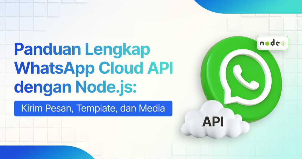Panduan Lengkap WhatsApp Cloud API dengan Node.js: Kirim Pesan, Template, dan Media - Dicoding Blog